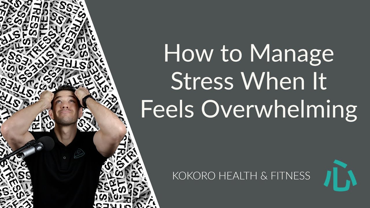How to Manage Stress When It Feels Overwhelming [Podcast] - Kokoro ...